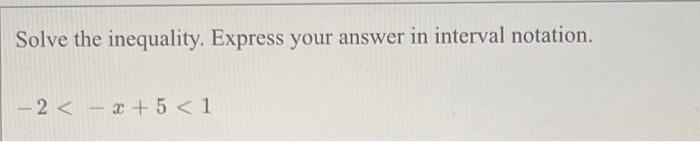 Solved Solve the inequality. Express your answer in interval | Chegg.com