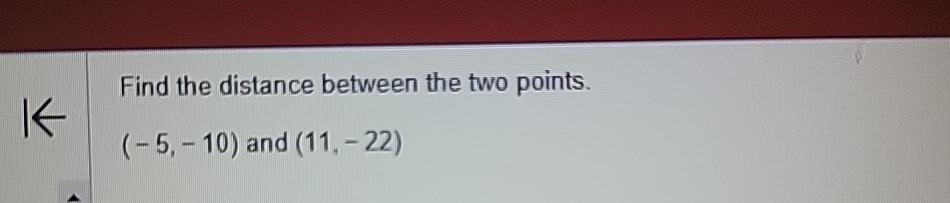 Solved Find the distance between the two points.(-5,-10) | Chegg.com