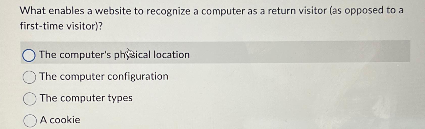 Solved What enables a website to recognize a computer as a | Chegg.com
