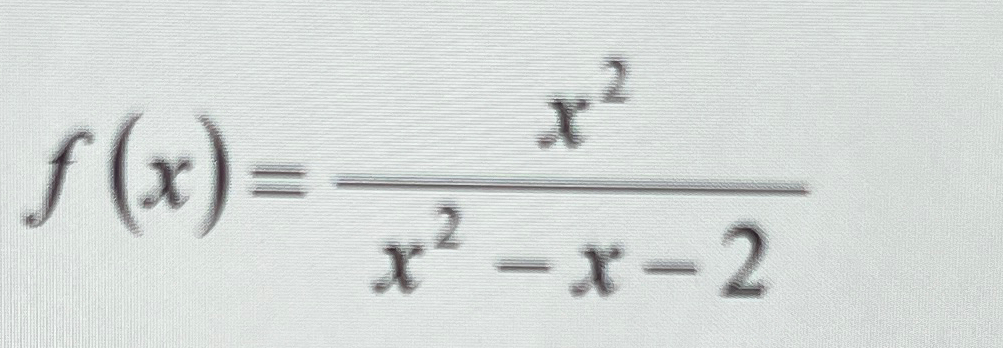 Solved f(x)=x2x2-x-2 ﻿find the range | Chegg.com