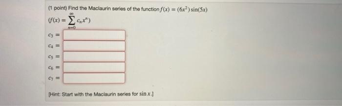 Solved (1 point) Find the Maclaurin series of the function | Chegg.com