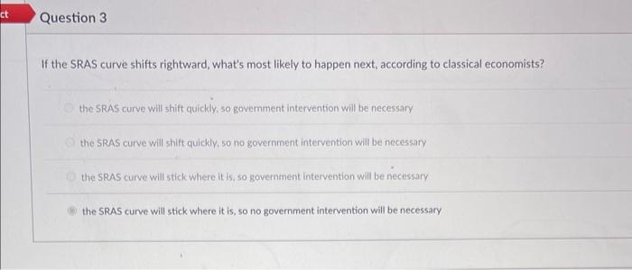 Solved If the SRAS curve shifts rightward, what's most | Chegg.com Solved If the SRAS curve shifts rightward, what's most | Chegg.com