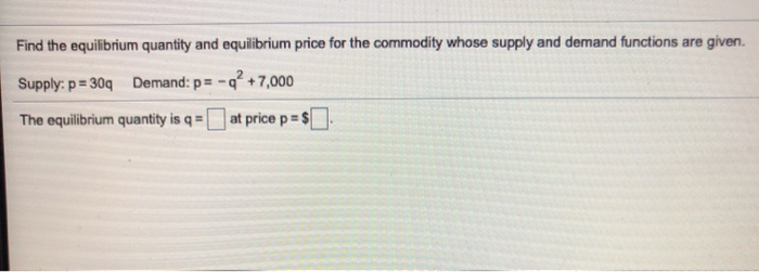 Solved Find the equilibrium quantity and equilibrium price | Chegg.com