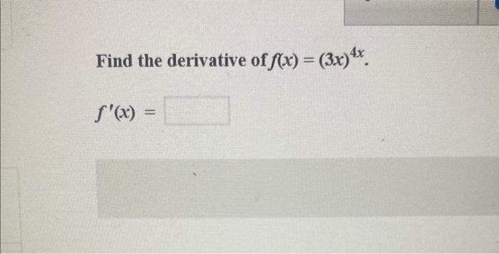 Solved f(x)=(3x)4x | Chegg.com
