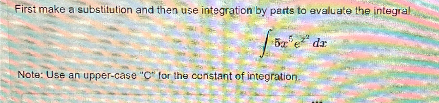Solved First make a substitution and then use integration by | Chegg.com