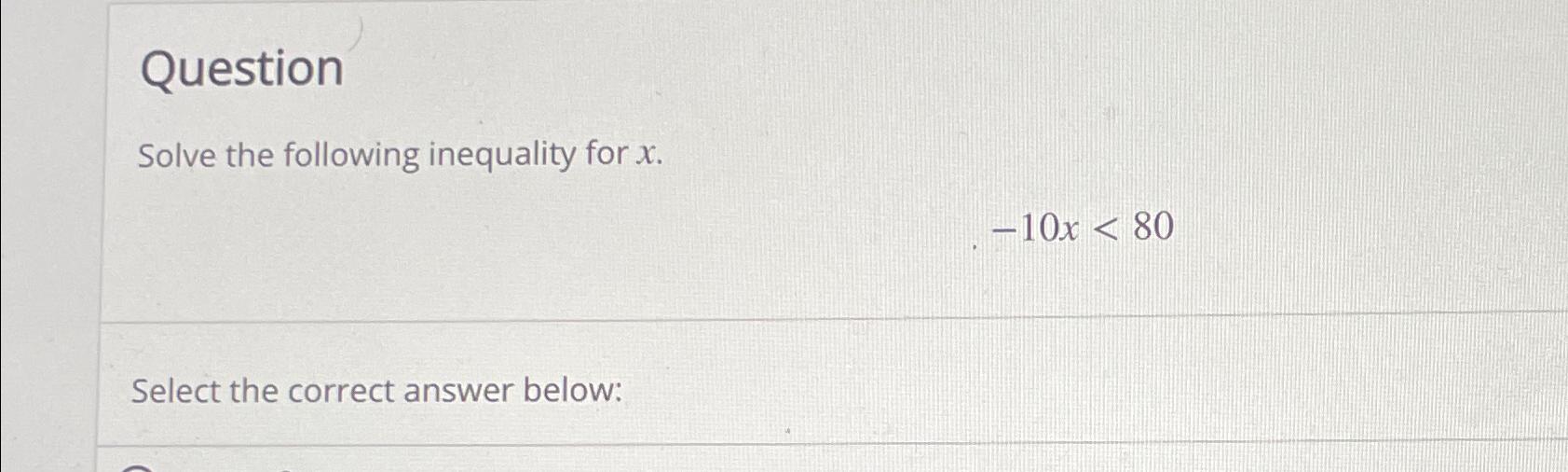 Solved QuestionSolve the following inequality for | Chegg.com
