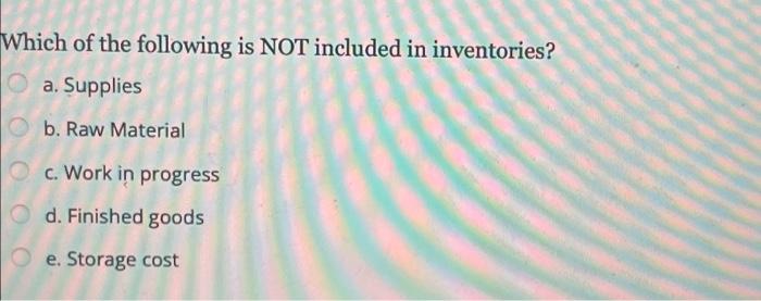 Solved Which of the following is NOT included in | Chegg.com