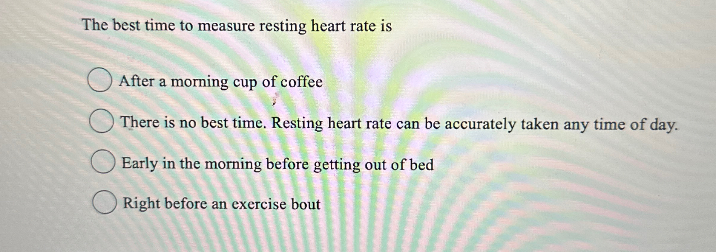 Solved The best time to measure resting heart rate isAfter a | Chegg.com