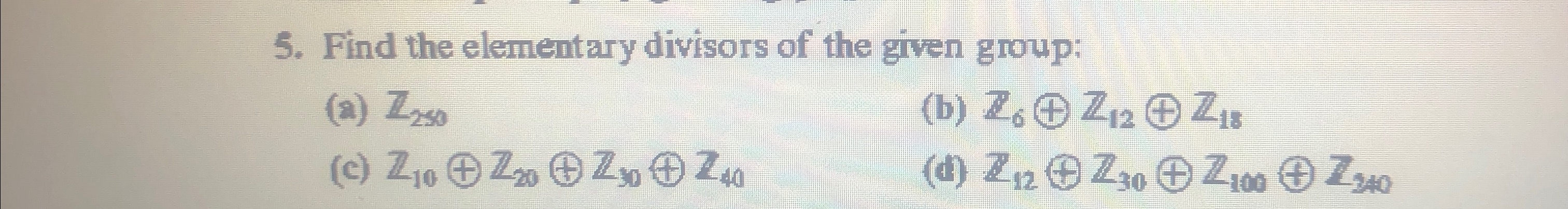 Solved Find the elementary divisors of the given | Chegg.com