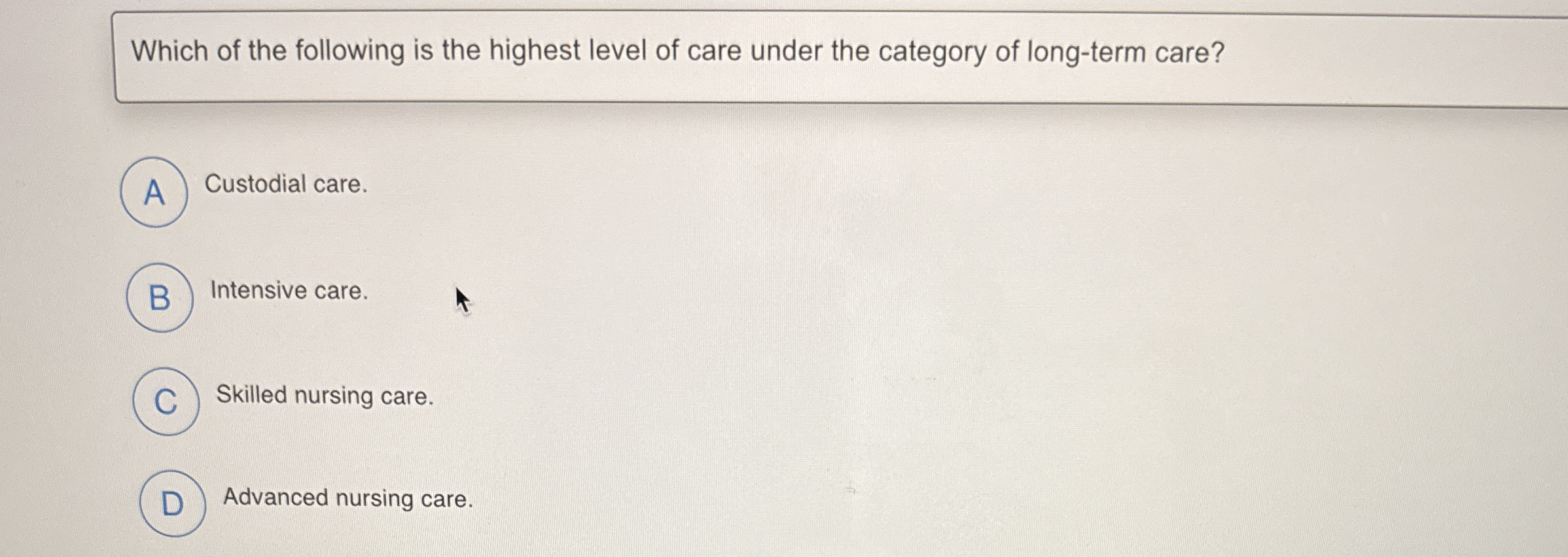 Which of the following is the highest level of care | Chegg.com