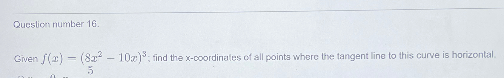 Solved Question number 16.Given f(x)=(8x2-10x)3; find the | Chegg.com