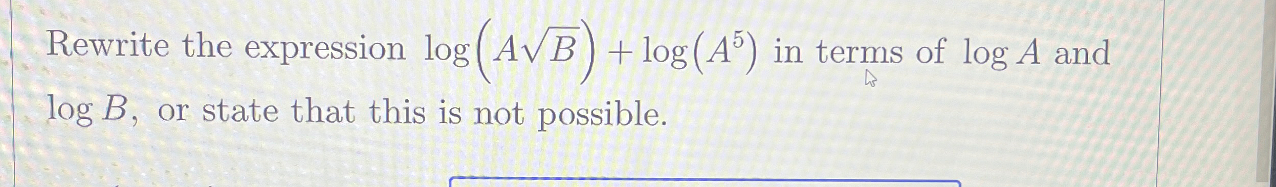Solved Rewrite the expression log(AB2)+log(A5) ﻿in terms of | Chegg.com
