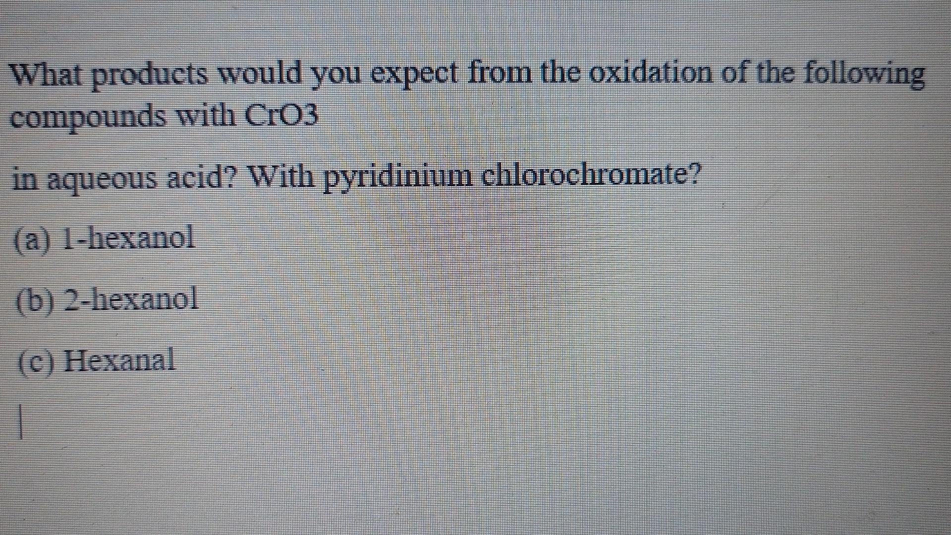 Solved What products would you expect from the oxidation of | Chegg.com