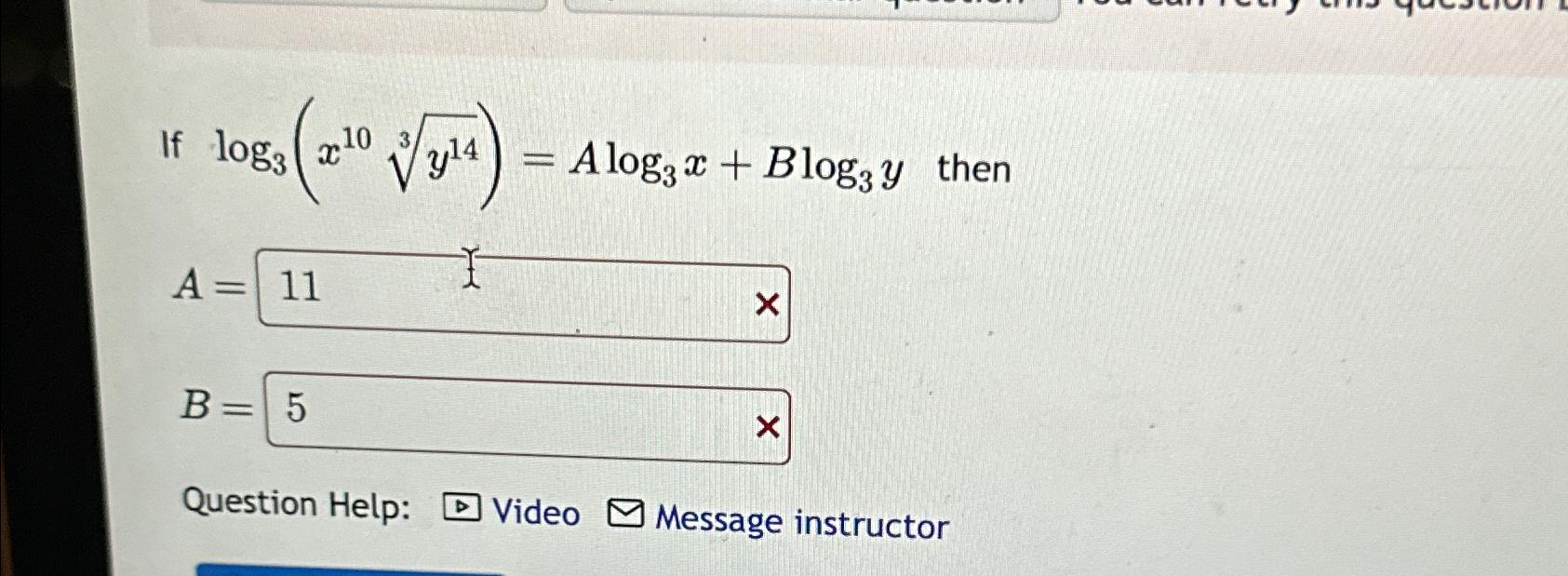 Solved If log3(x10y143)=Alog3x+Blog3y ﻿thenA=B=Question | Chegg.com