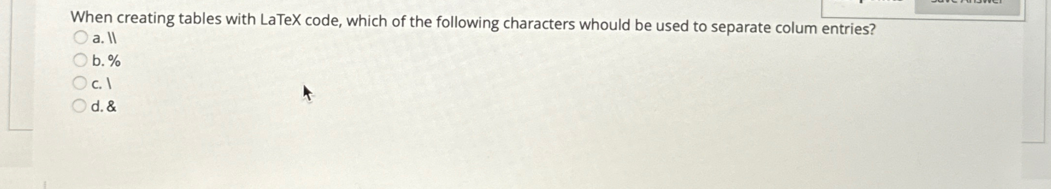 Solved When creating tables with LaTeX code, which of the | Chegg.com