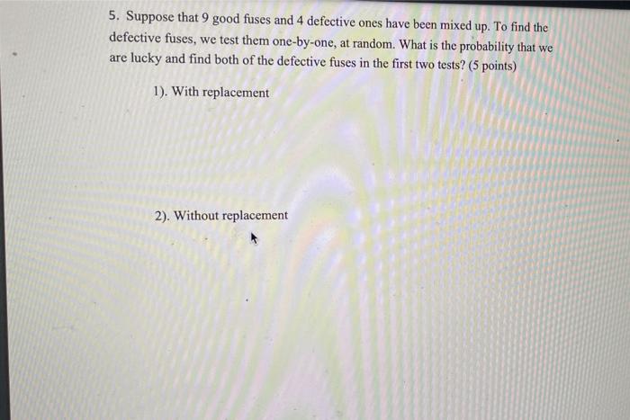 Solved 5. Suppose that 9 good fuses and 4 defective ones | Chegg.com