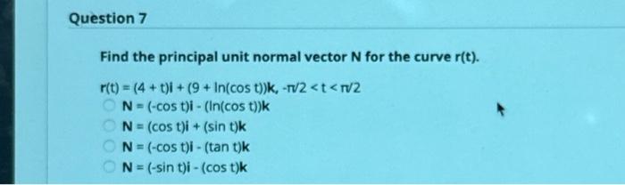 Solved Find the principal unit normal vector N for the curve | Chegg.com