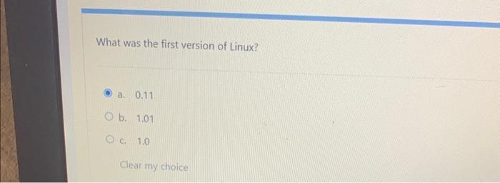 Solved What was the first version of Linux? a. 0.11 b. 1.01 | Chegg.com