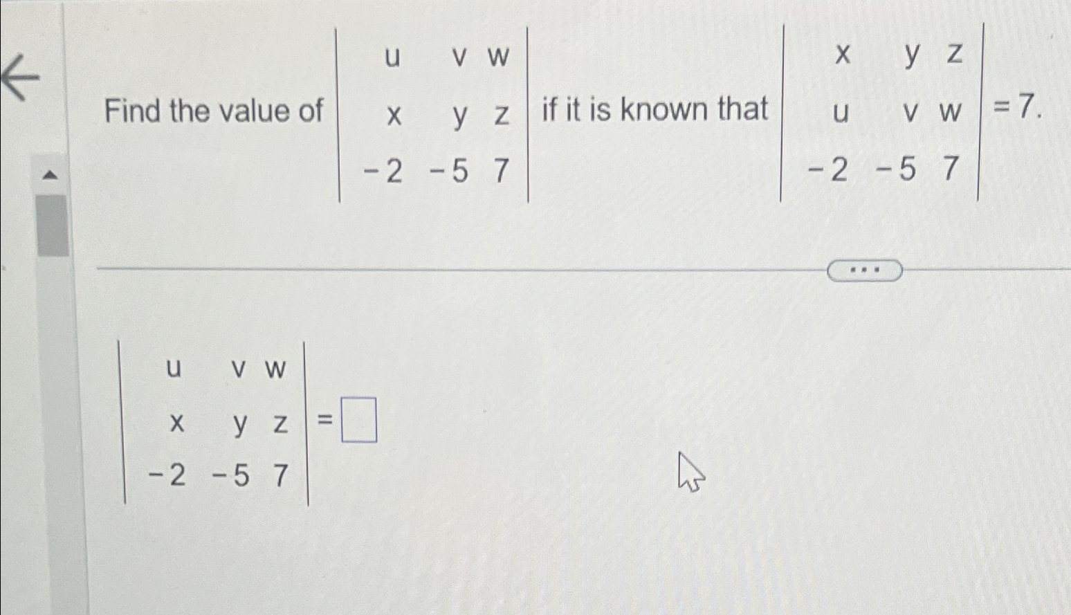 Find the value of |[u,v,w],[x,y,z],[-2,-5,7]| ﻿if it | Chegg.com