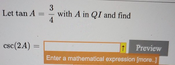 Solved 3 Let tan A = with A in QI and find 4 csc(2A) Preview | Chegg.com
