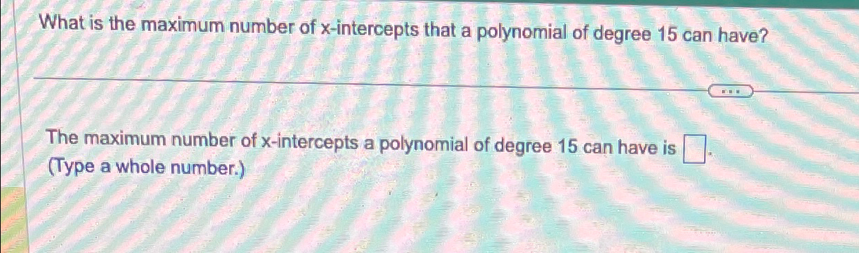 Solved What is the maximum number of x-intercepts that a | Chegg.com