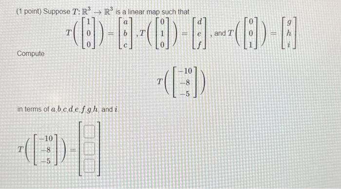 Solved (1 point) Suppose T:R3→R3 is a linear map such that | Chegg.com