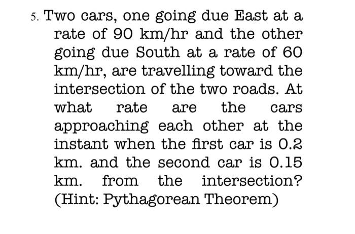 Solved 5. Two cars, one going due East at a rate of 90 km/hr | Chegg.com