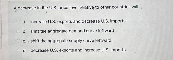 Solved A decrease in the U.S. price level relative to other | Chegg.com