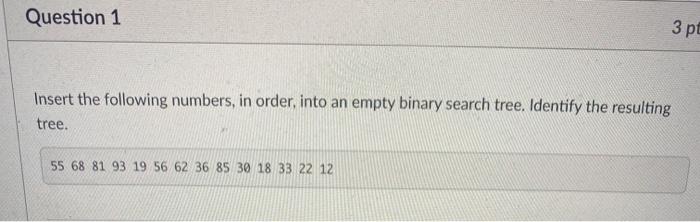 Solved Question 1 3 p Insert the following numbers, in order | Chegg.com