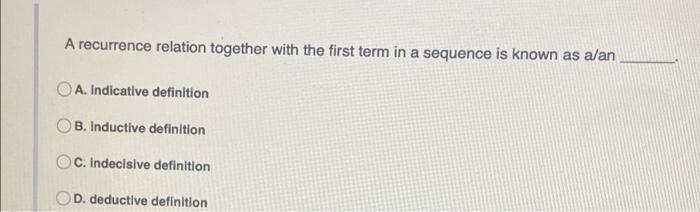Solved A recurrence relation together with the first term in | Chegg.com