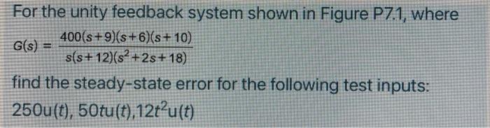 Solved For the unity feedback system shown in Figure P7.1, | Chegg.com