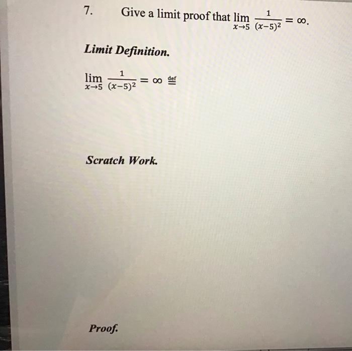 Solved 7. Give a limit proof that lim 1 -5 (x-5) = 00. Limit | Chegg.com