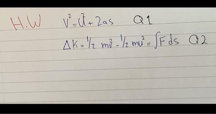 H.W V2=U2+2 as Q1 ΔK=1/2mv2−1/2mu2=∫FdsQ2 | Chegg.com