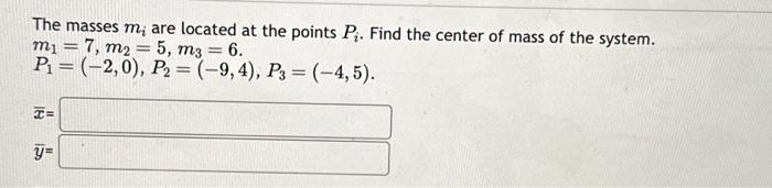 Solved The masses mi are located at the points Pi. Find the | Chegg.com