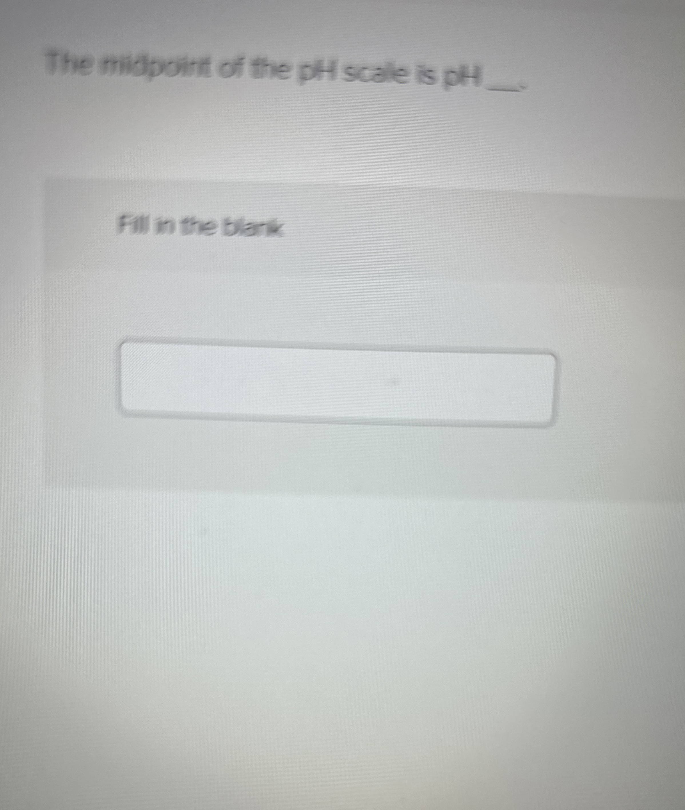 Solved The midpoint of the pH scale is pH q,Fill in the | Chegg.com