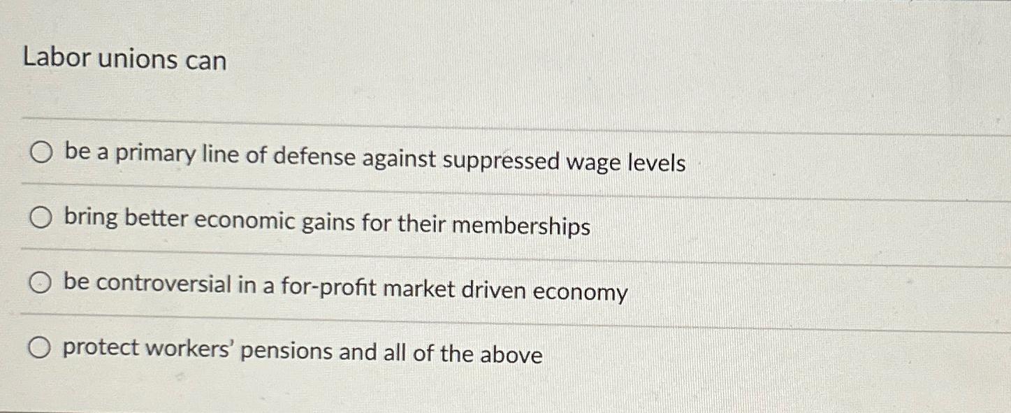 Solved Labor unions canbe a primary line of defense against | Chegg.com