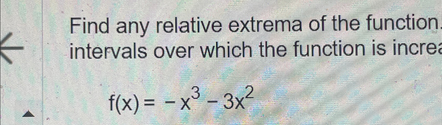 Solved Find any relative extrema of the functionf(x)=-x3-3x2 | Chegg.com
