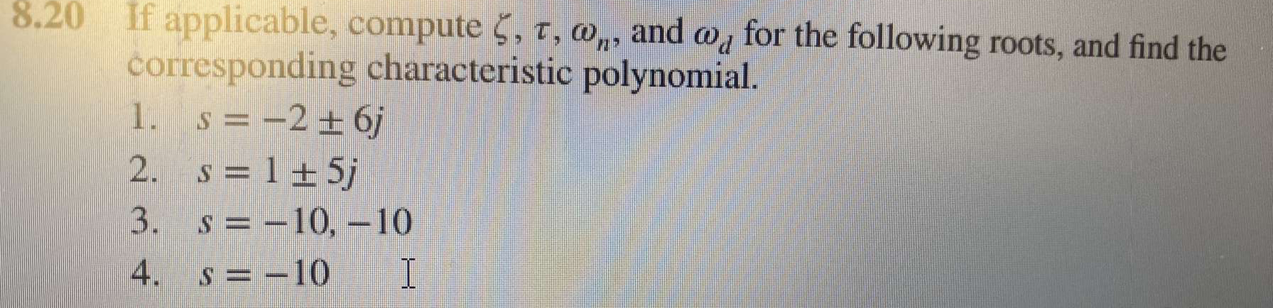 Solved 8.20 ﻿If applicable, compute ζ,τ,ωn, ﻿and ωd ﻿for the | Chegg.com