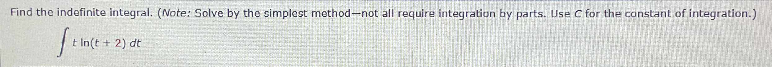 Solved Find the indefinite integral. (Note: Solve by the | Chegg.com