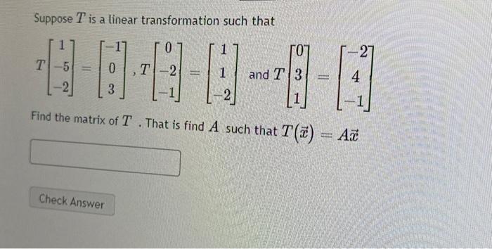 Solved Suppose T is a linear transformation such that | Chegg.com
