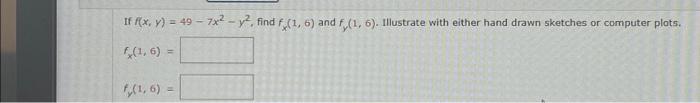 Solved If f(x, y) = 49 – 7x² − y², find f (1, 6) and f(1, | Chegg.com