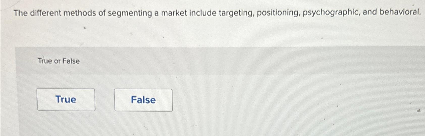 Solved The different methods of segmenting a market include | Chegg.com