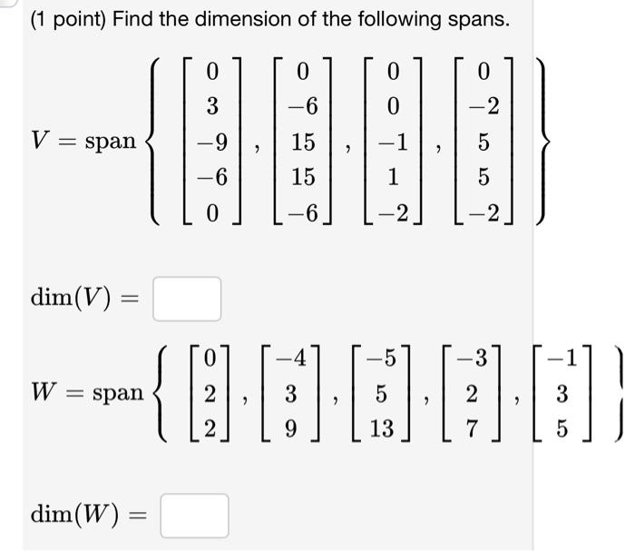 Solved (1 point) Find the dimension of the following spans. | Chegg.com