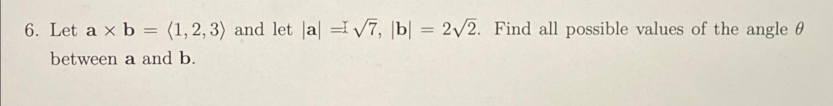 Solved Let a×b=(:1,2,3:) ﻿and let |a|=72,|b|=222. ﻿Find all | Chegg.com