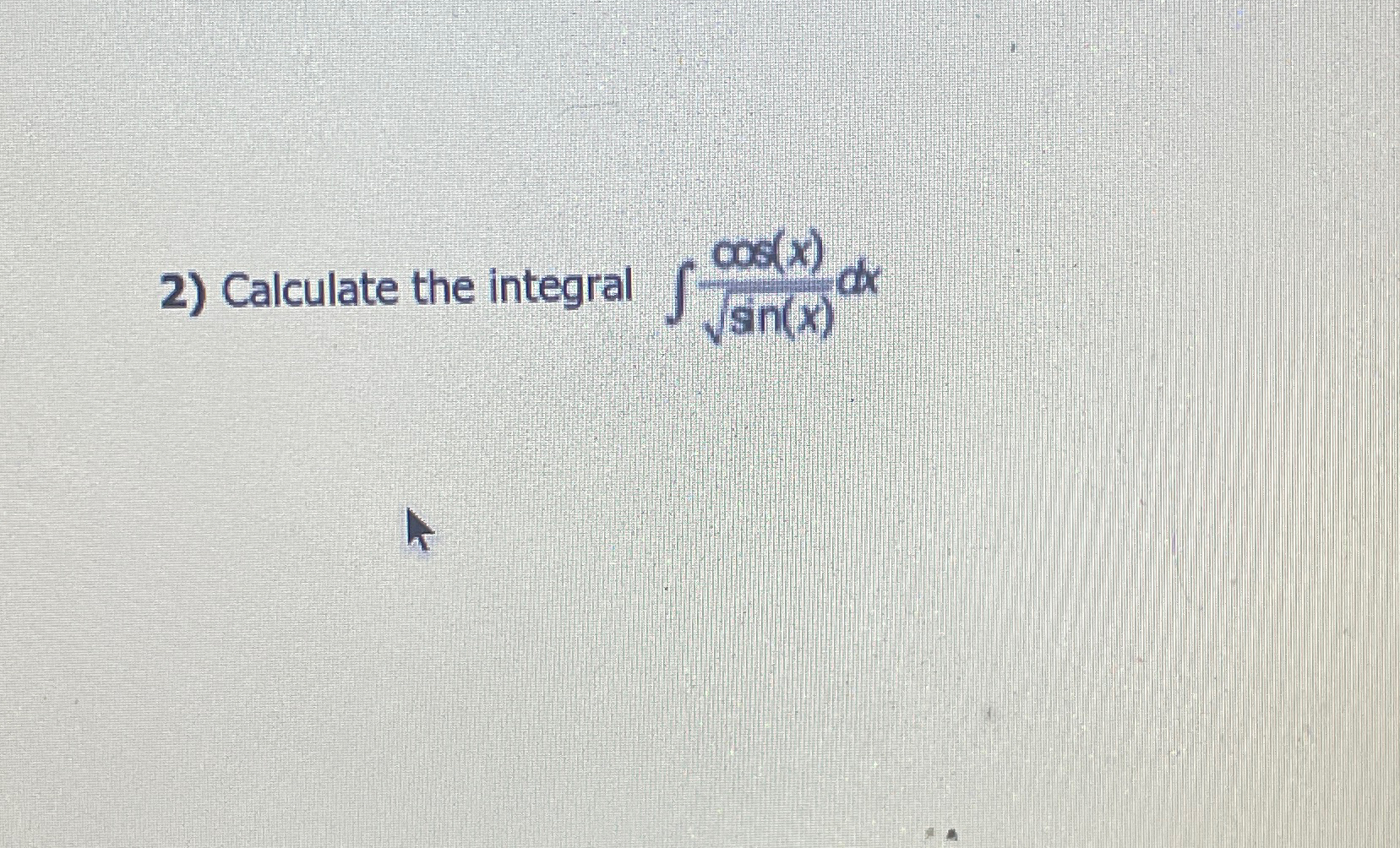 Solved Calculate the integral ∫﻿﻿cos(x)sin(x)2dx | Chegg.com