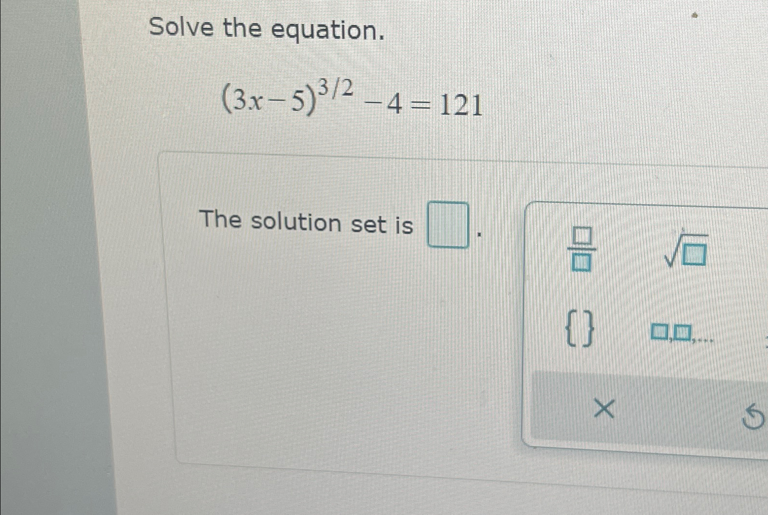 Solved Solve the equation.(3x-5)32-4=121The solution set is | Chegg.com