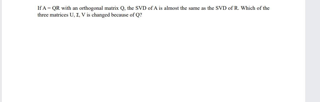 Solved If A=QR with an orthogonal matrix Q, the SVD of A is | Chegg.com