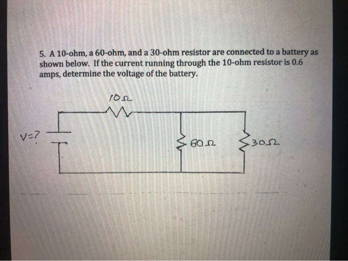 Solved 5. A 10-ohm, a 60-ohm, and a 30-ohm resistor are | Chegg.com