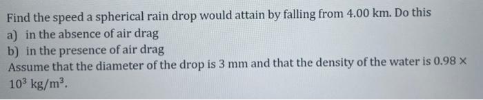 Solved Find the speed a spherical rain drop would attain by | Chegg.com