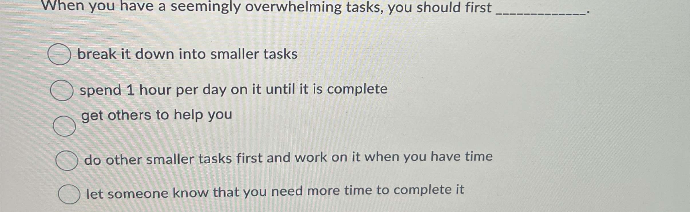 Solved When you have a seemingly overwhelming tasks, you | Chegg.com